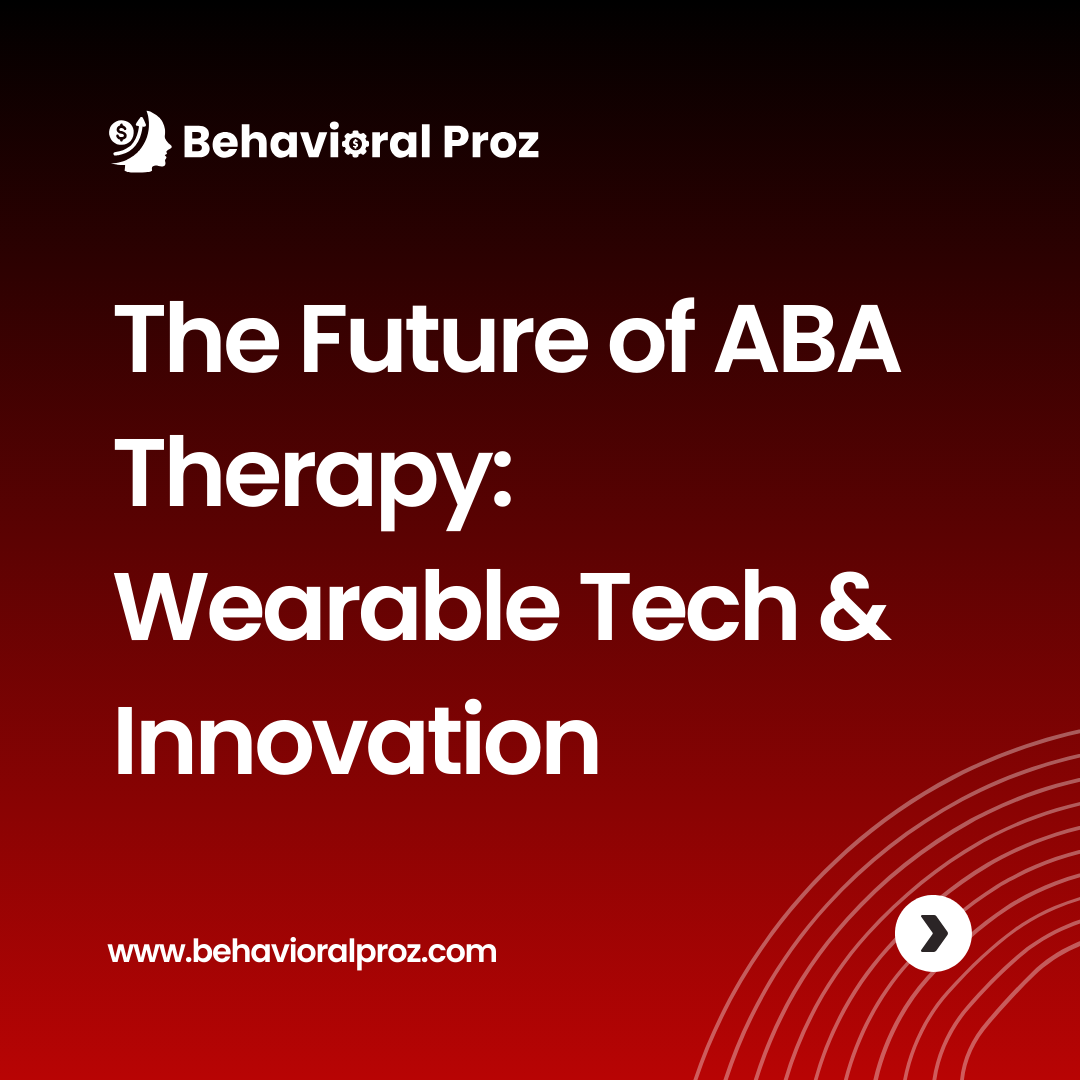 The Role of Wearable Tech & AI in ABA Therapy Advances